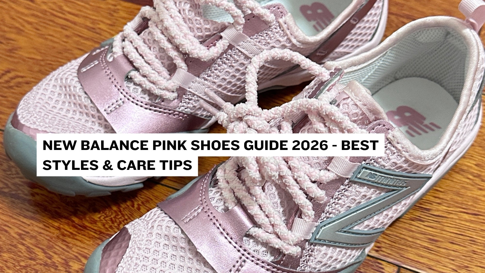 New Balance Pink Shoes Guide 2026 - Best Styles & Care Tips – Double Boxed