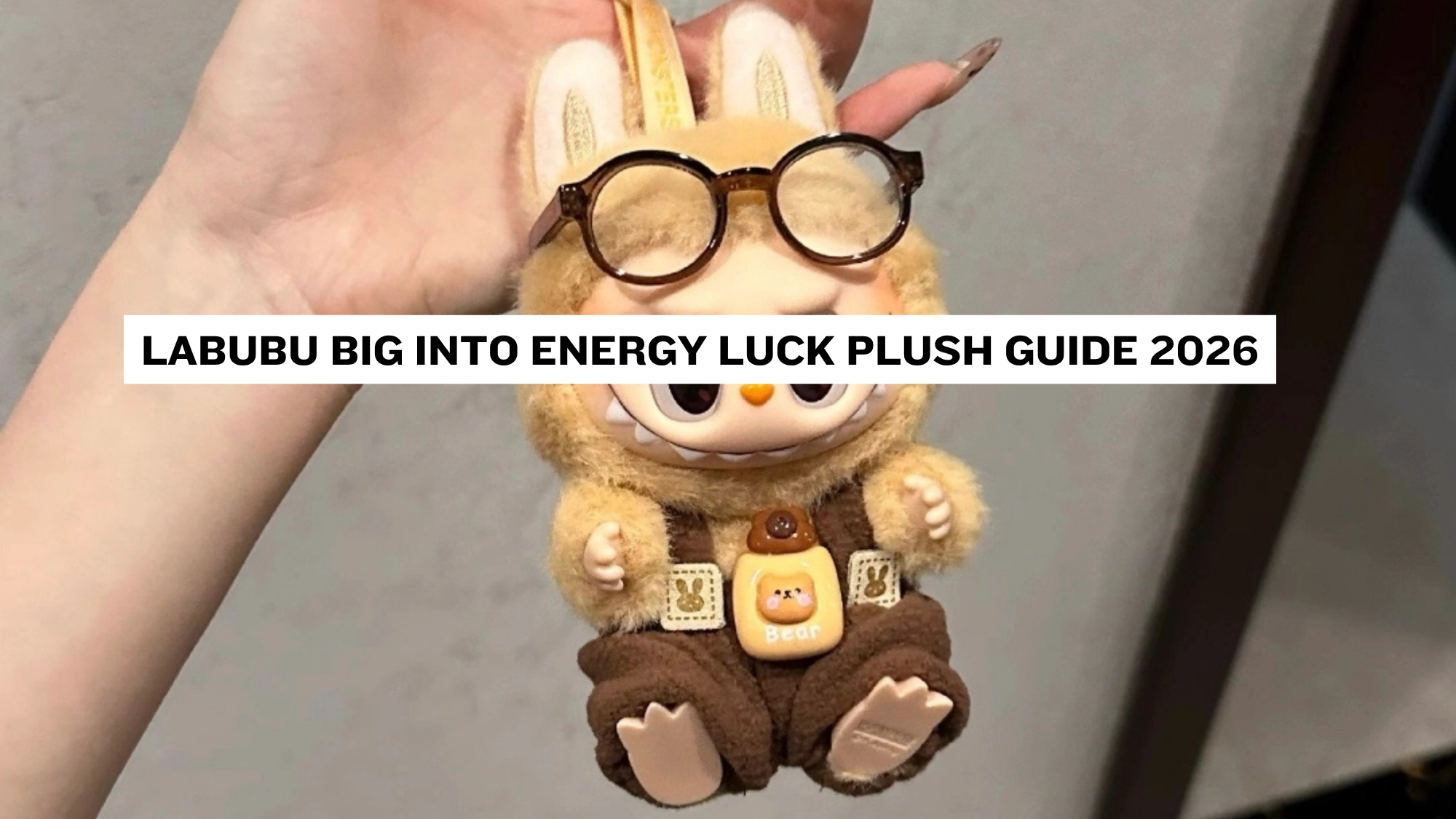 Labubu Big Into Energy Luck Plush Guide 2026 – Double Boxed