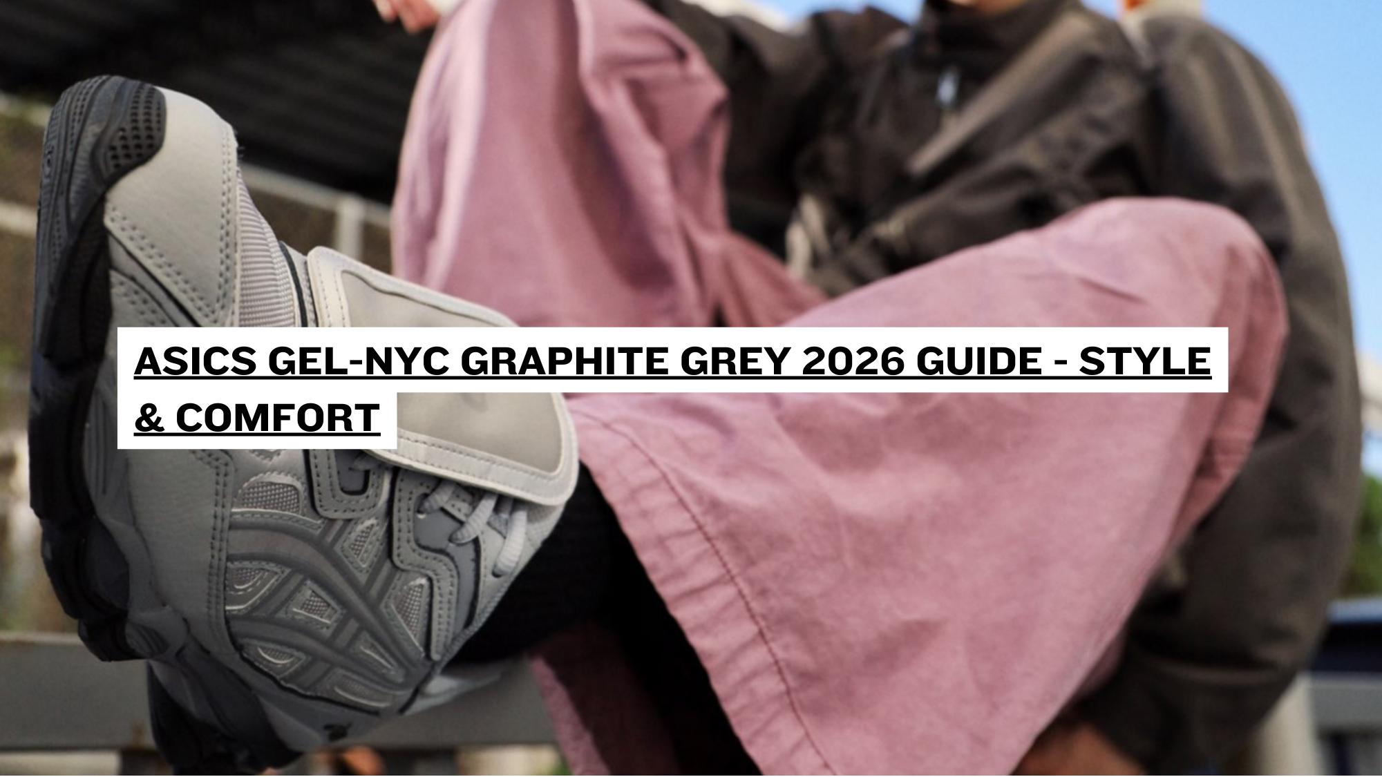 ASICS Gel-NYC Graphite Grey 2026 Guide - Style & Comfort – Double Boxed
