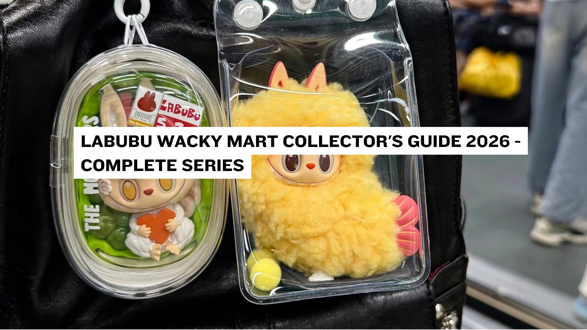 Labubu Wacky Mart Collector's Guide 2026 - Complete Series – Double Boxed