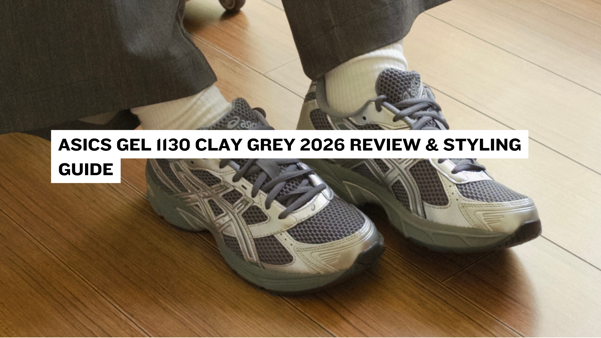 ASICS Gel 1130 Clay Grey 2026 Review & Styling Guide – Double Boxed