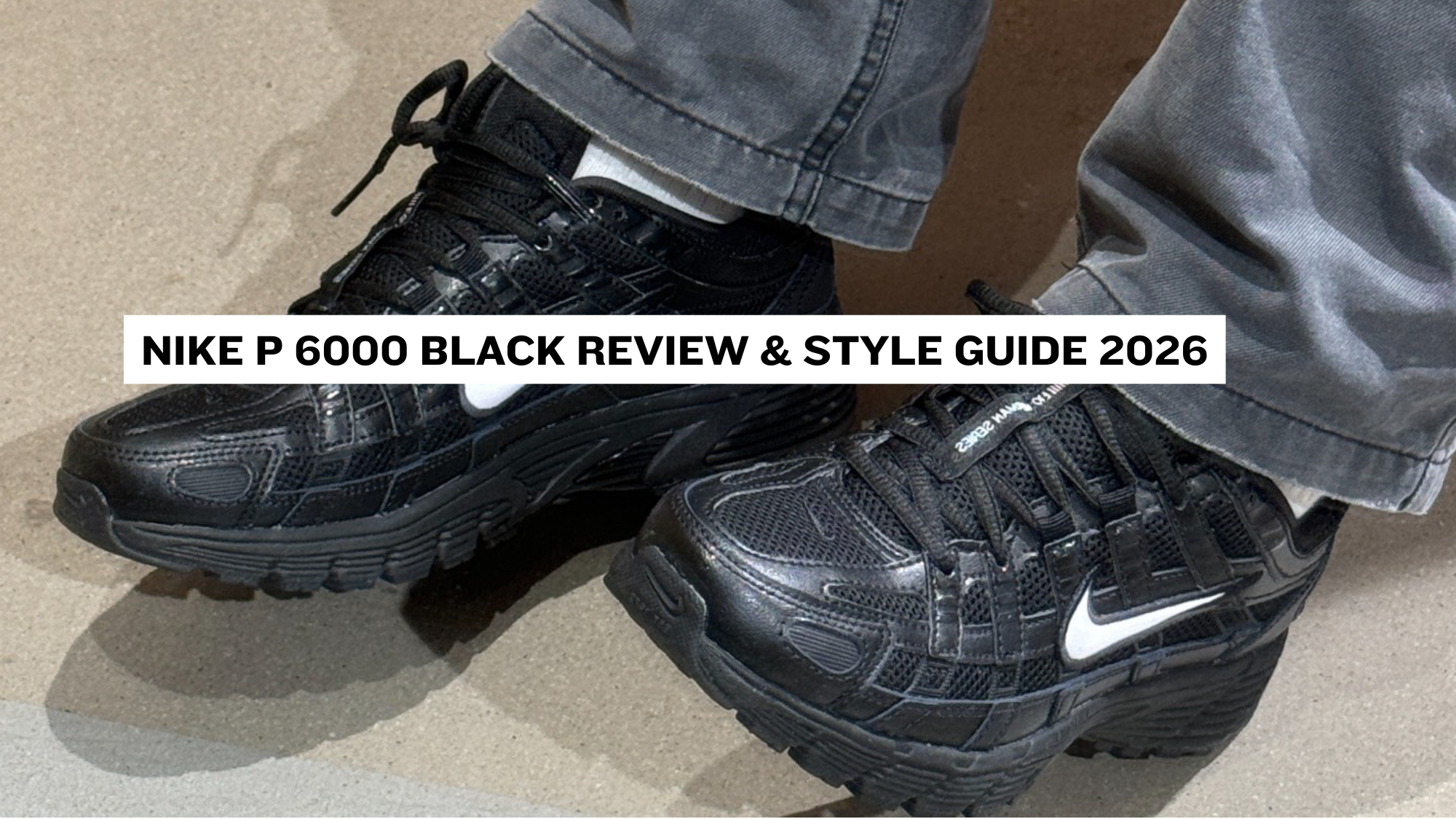 Nike P 6000 Black Review & Style Guide 2026 – Double Boxed