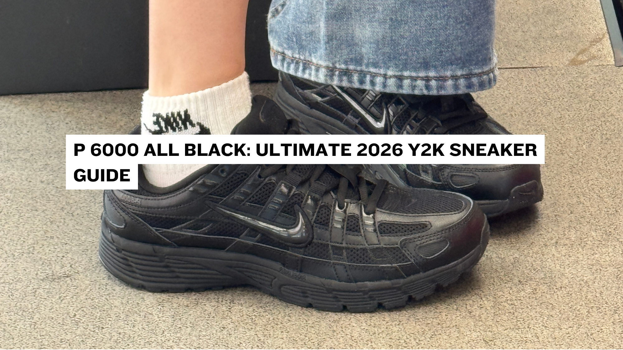 P 6000 All Black: Ultimate 2026 Y2K Sneaker Guide – Double Boxed