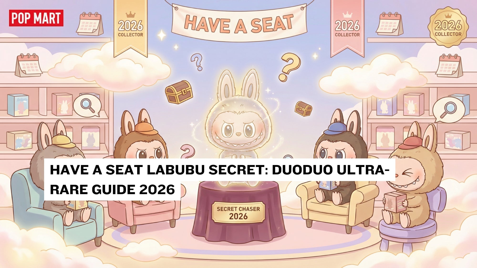 Have a Seat Labubu Secret: DuoDuo Ultra-Rare Guide 2026 – Double Boxed