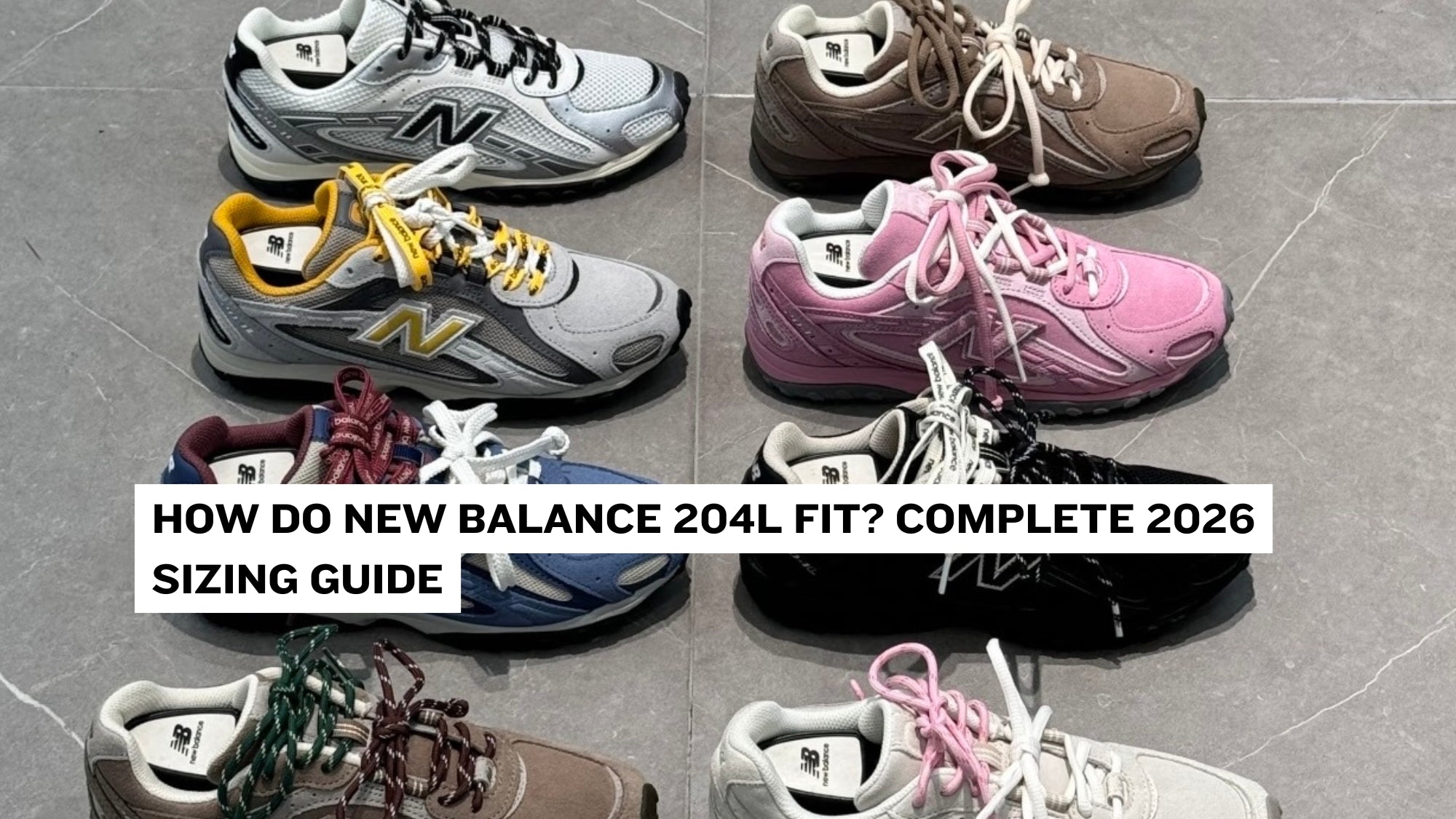 How Do New Balance 204L Fit? Complete 2026 Sizing Guide – Double Boxed