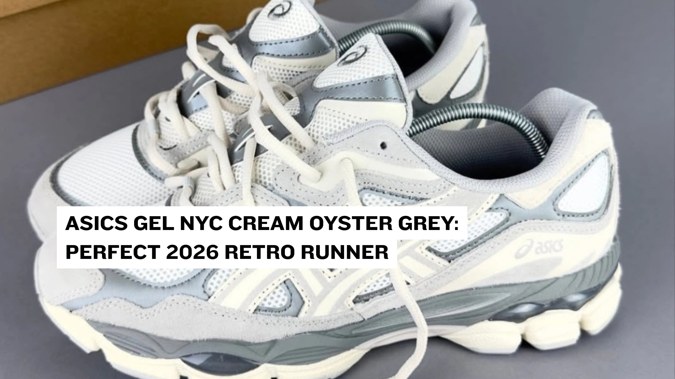 Asics Gel NYC Cream Oyster Grey: Perfect 2026 Retro Runner – Double Boxed